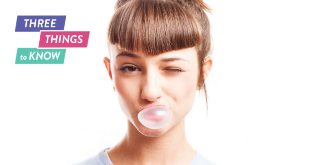 3 Things You Need To Know – Chewing Gum – KiddNation